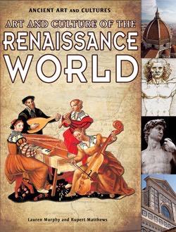 Art and Culture of the Renaissance World | Rosen Publishing
