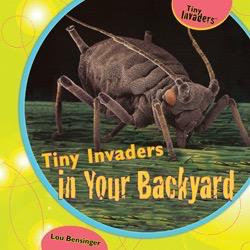 Tiny Invaders in Your Backyard | Rosen Publishing