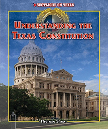 Understanding the Texas Constitution | Rosen Publishing
