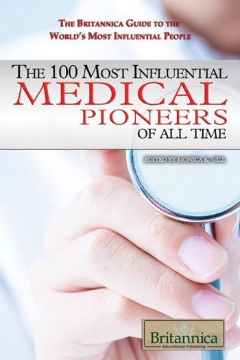 The 100 Most Influential Medical Pioneers of All Time | Rosen Publishing