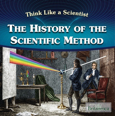 The History of the Scientific Method | Rosen Publishing