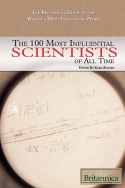 The 100 Most Influential Scientists of All Time | Rosen Publishing