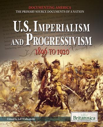 U.S. Imperialism and Progressivism | Rosen Publishing