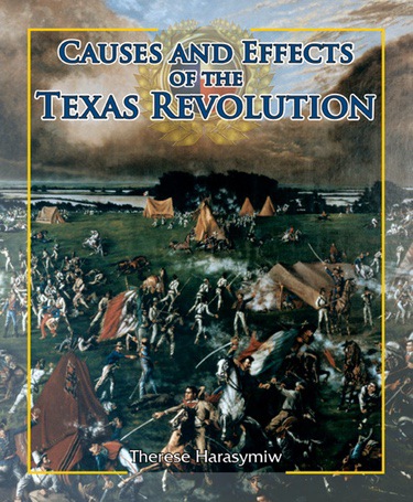 Causes and Effects of the Texas Revolution | Rosen Publishing