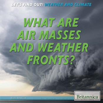 What Are Air Masses and Weather Fronts? | Rosen Publishing