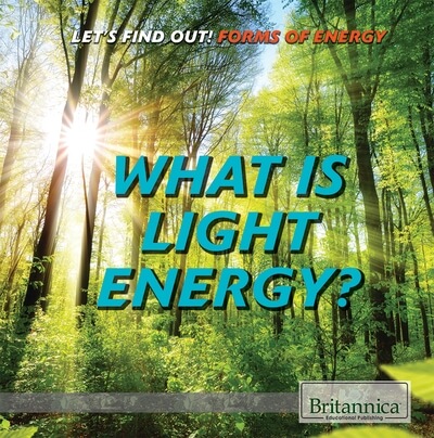 What Is Light Energy? | Rosen Publishing
